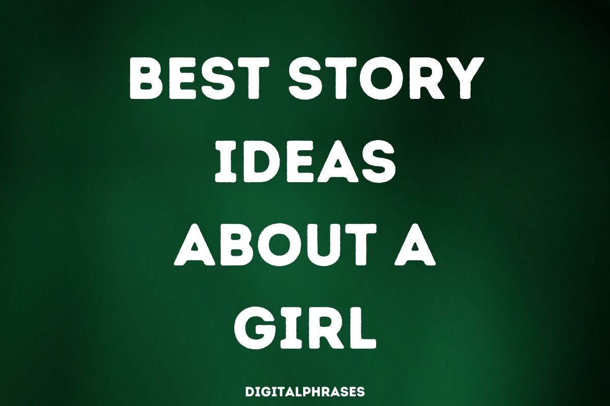 32 Best Story Ideas About a Girl
