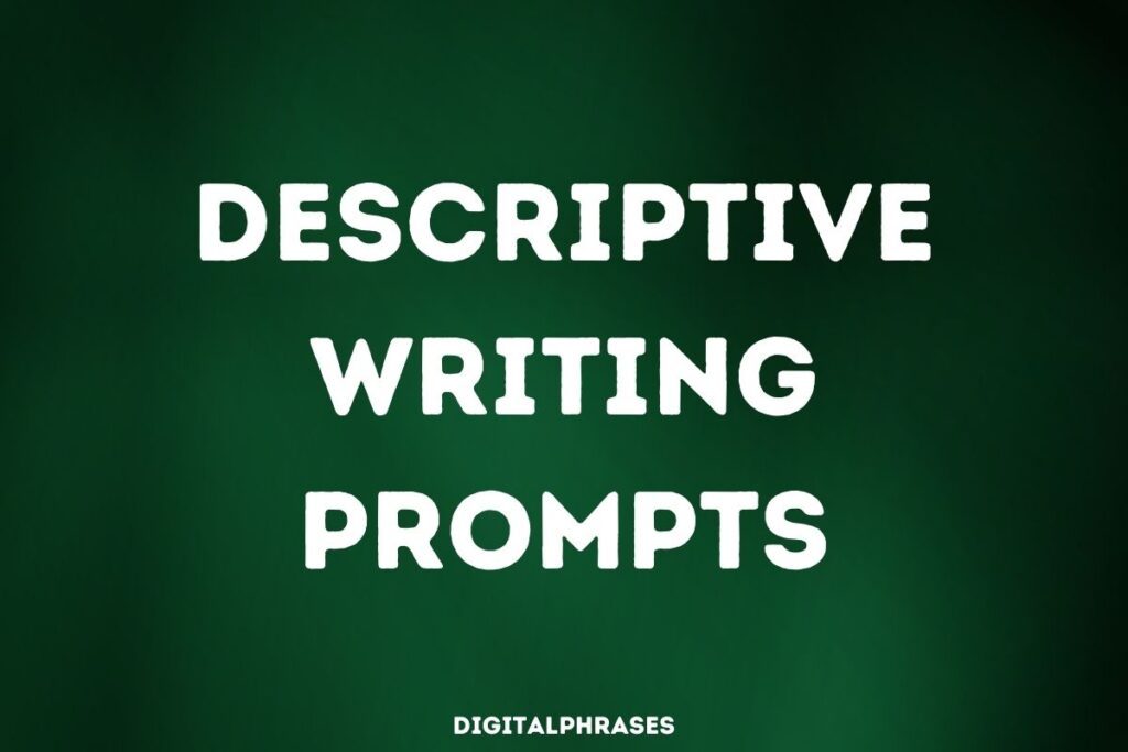 32 Descriptive Writing Prompts