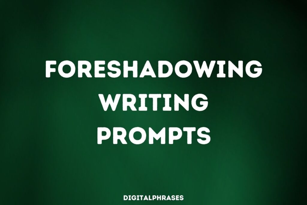 30 Foreshadowing Writing Prompts 30 Foreshadowing Writing Prompts