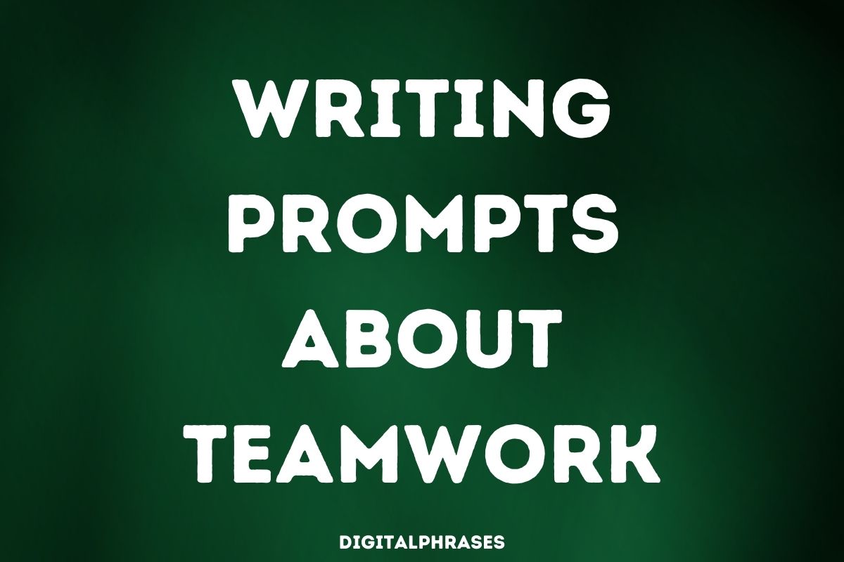 26 Writing Prompts about Teamwork