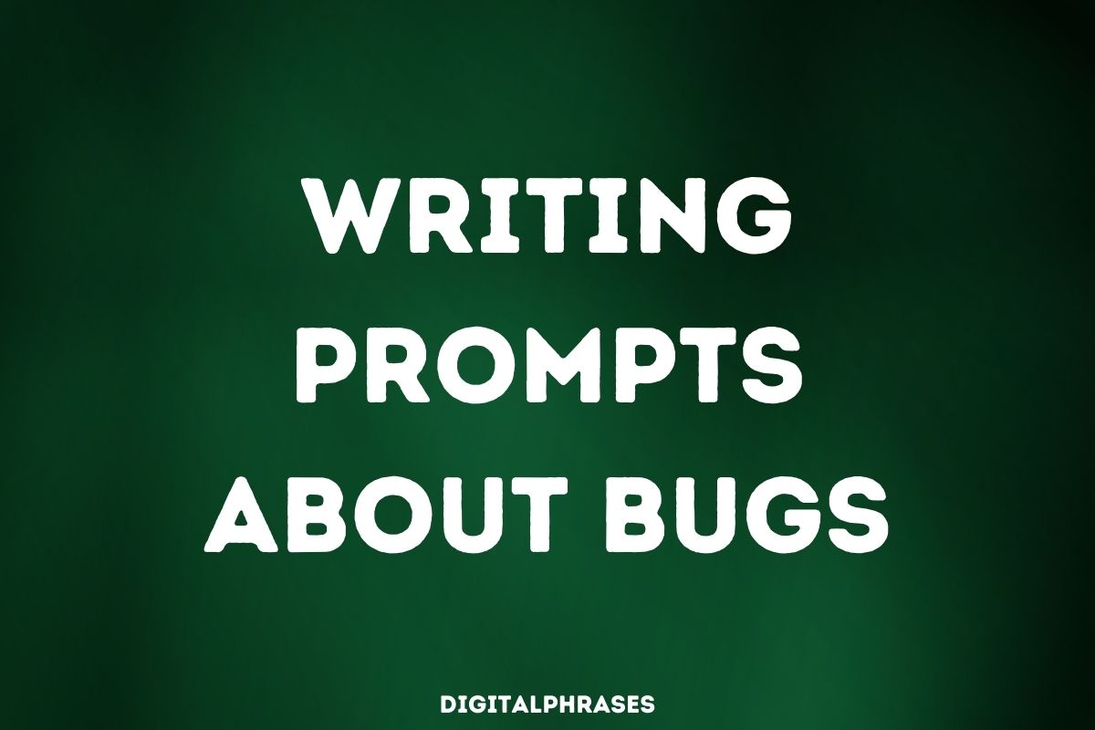 25 Writing Prompts about Bugs