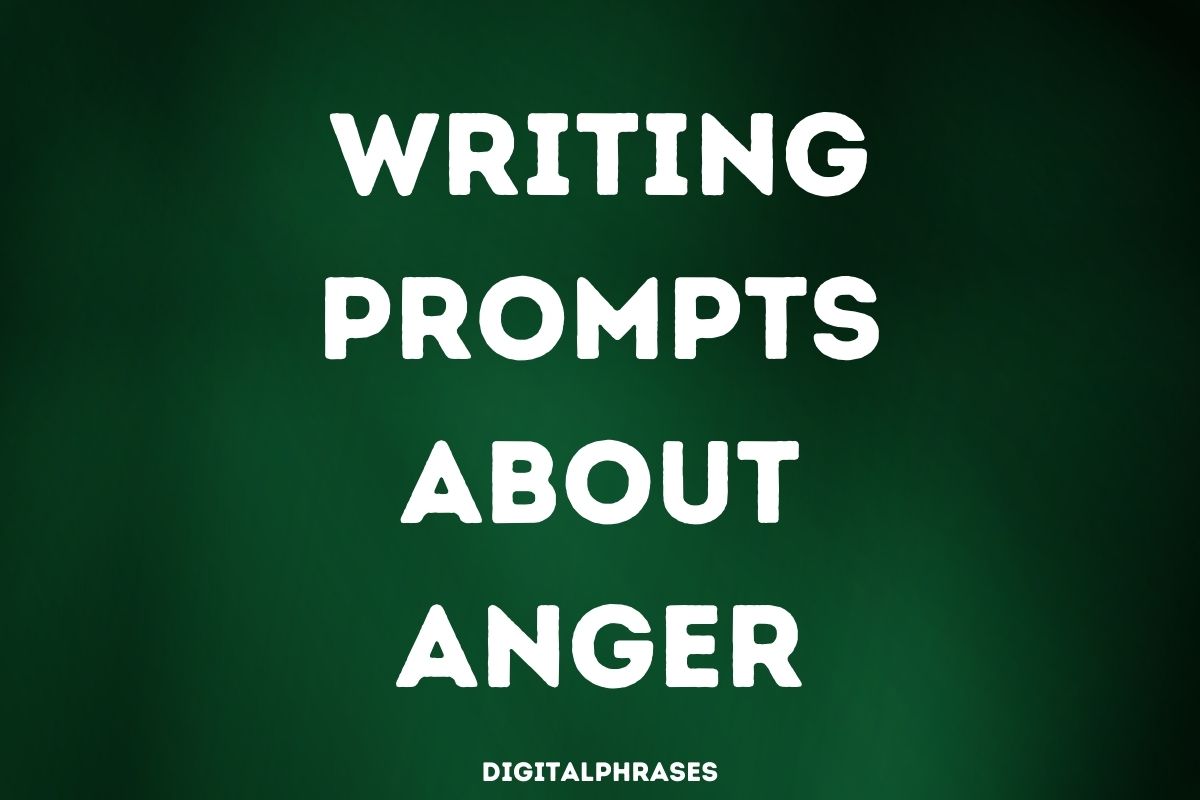 24 Writing Prompts About Anger