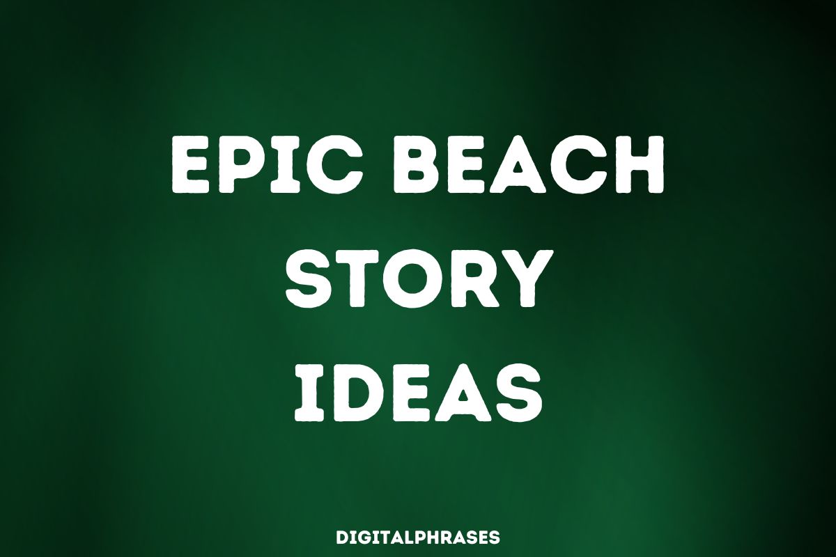 32 Epic Beach Story Ideas