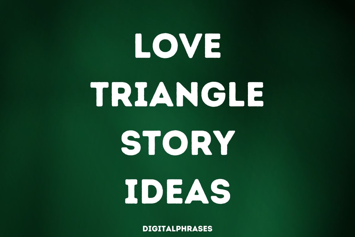 31 Love Triangle Story Ideas