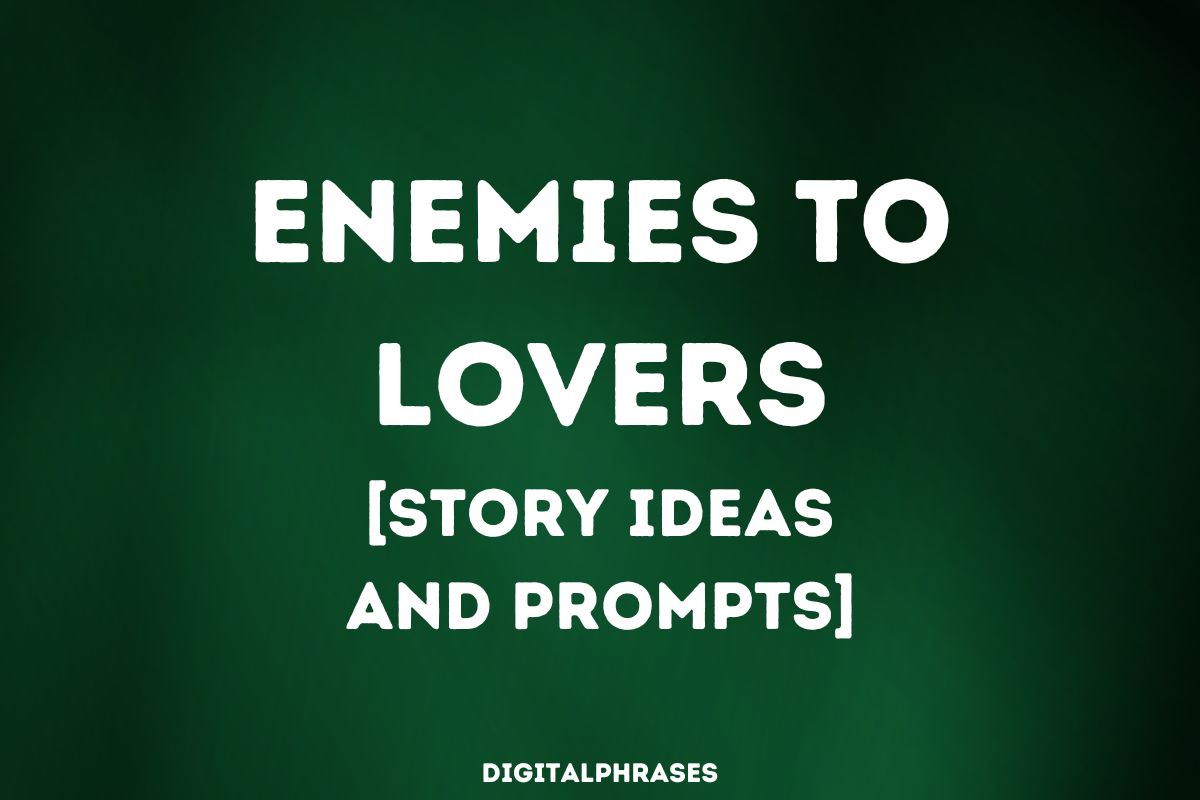 72 Enemies to Lovers Story Ideas and Prompts