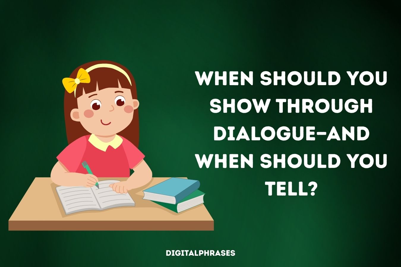 When Should You Show Through Dialogue—and When Should You Tell?
