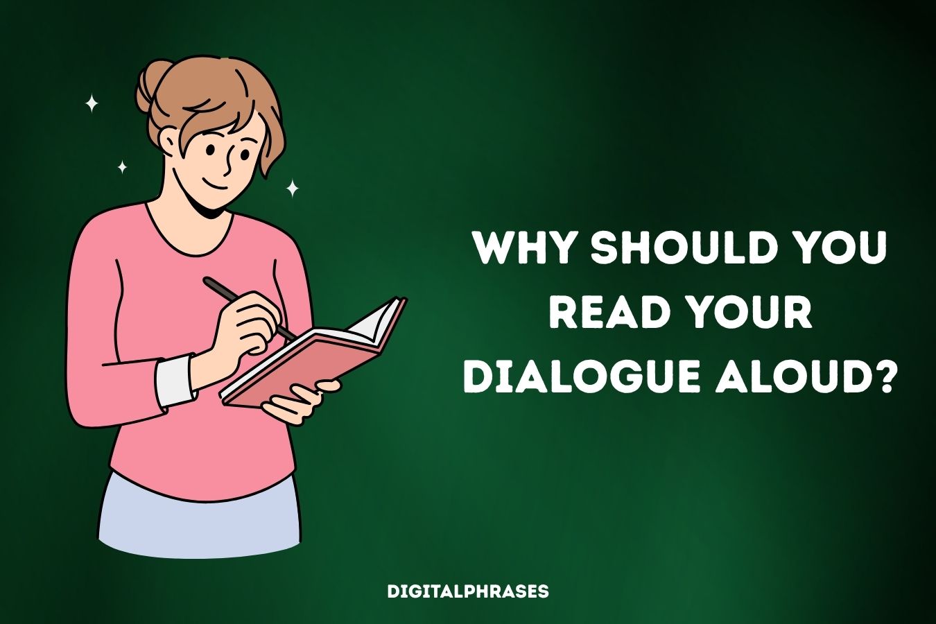 Why Should You Read Your Dialogue Aloud?