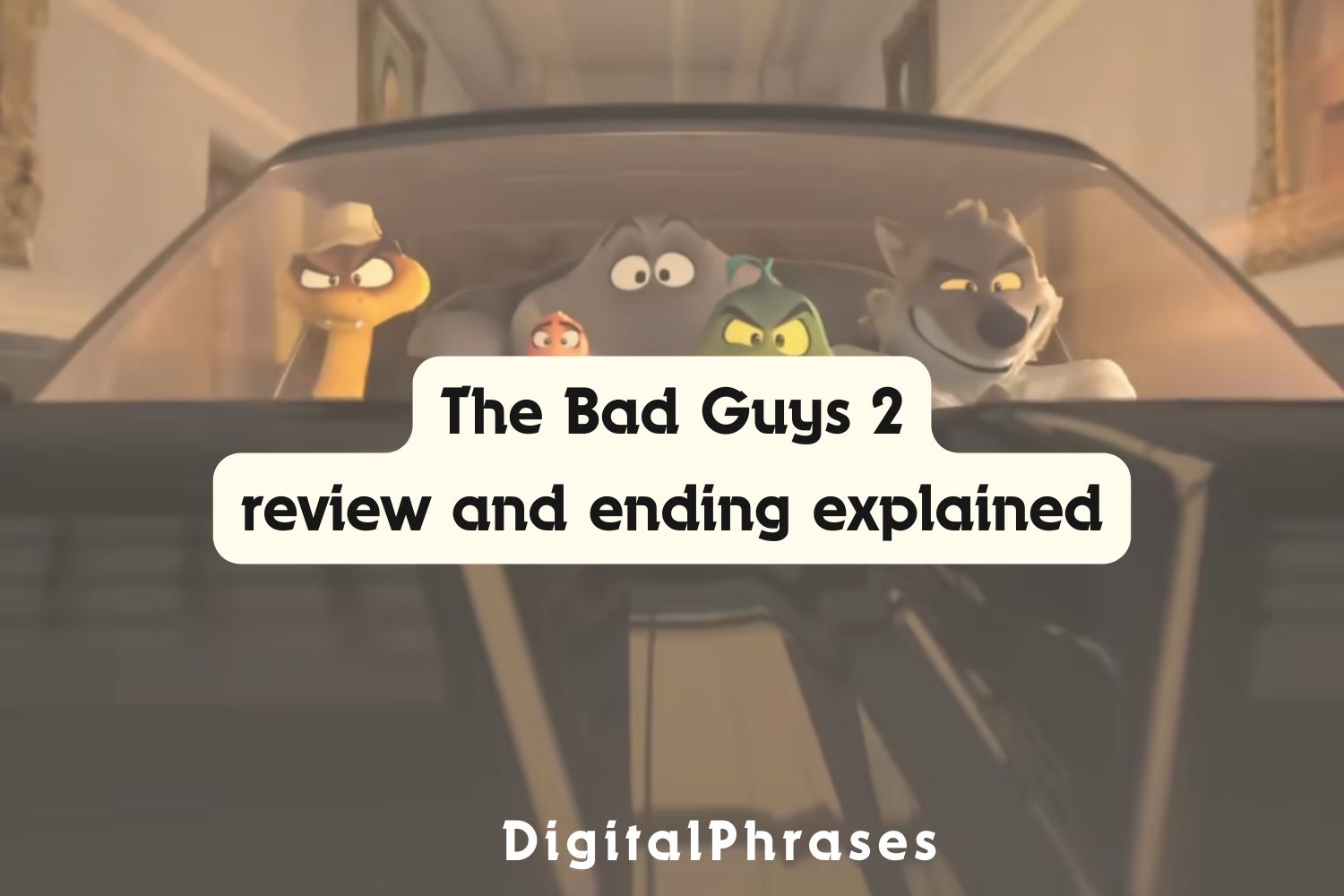 The Bad Guys 2 Review and Ending Explained
